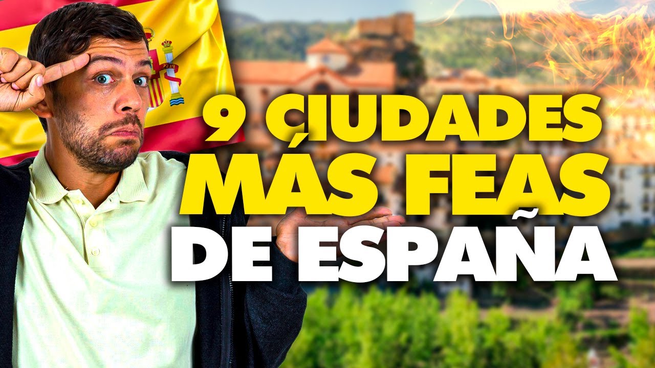 Las 9 Ciudades Más FEAS de España ¡La Última Te Sorprenderá! - YouTube