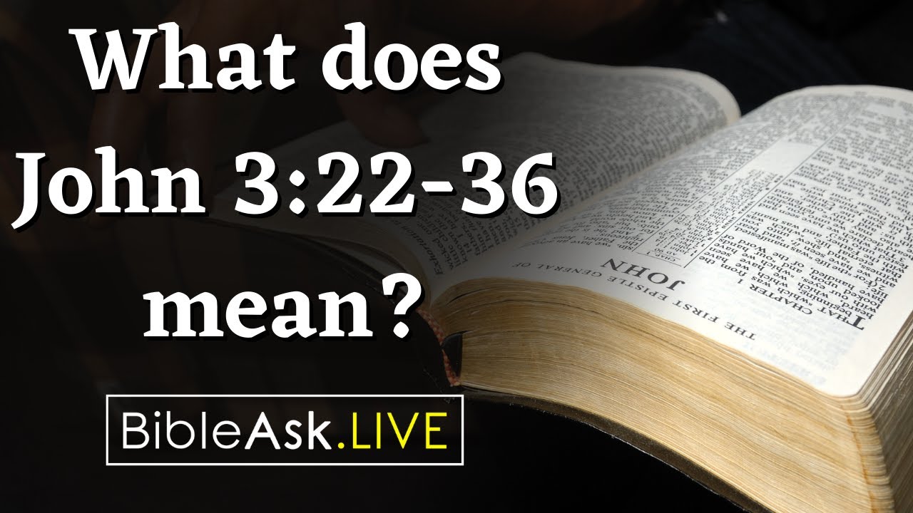 What Does John 3 22 36 Mean YouTube