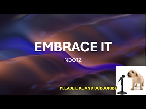 EMBRACE IT BY: NDOTZ (LYRICS) - YouTube