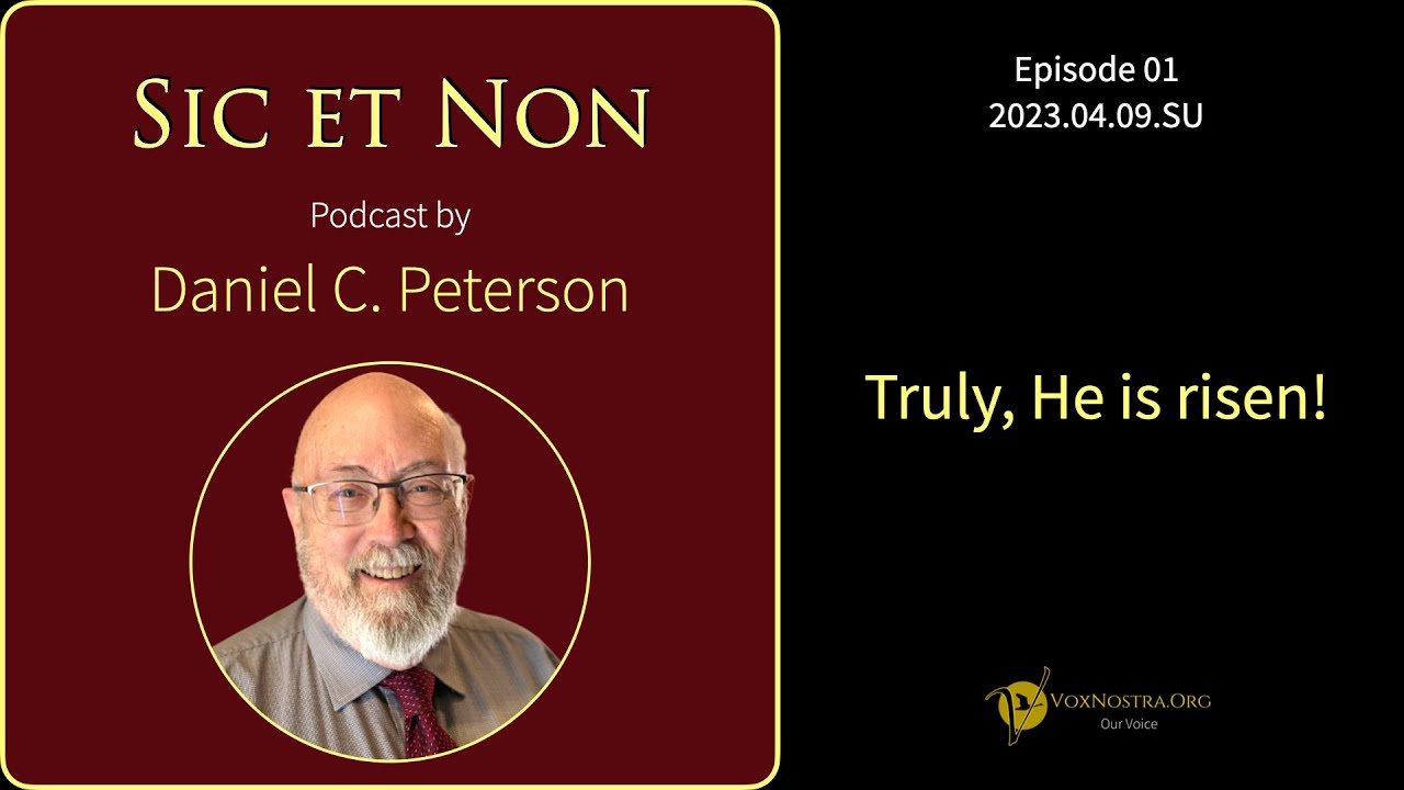 Truly He is risen! (Ep 1 - Dan Peterson - Sic et Non podcast) - YouTube