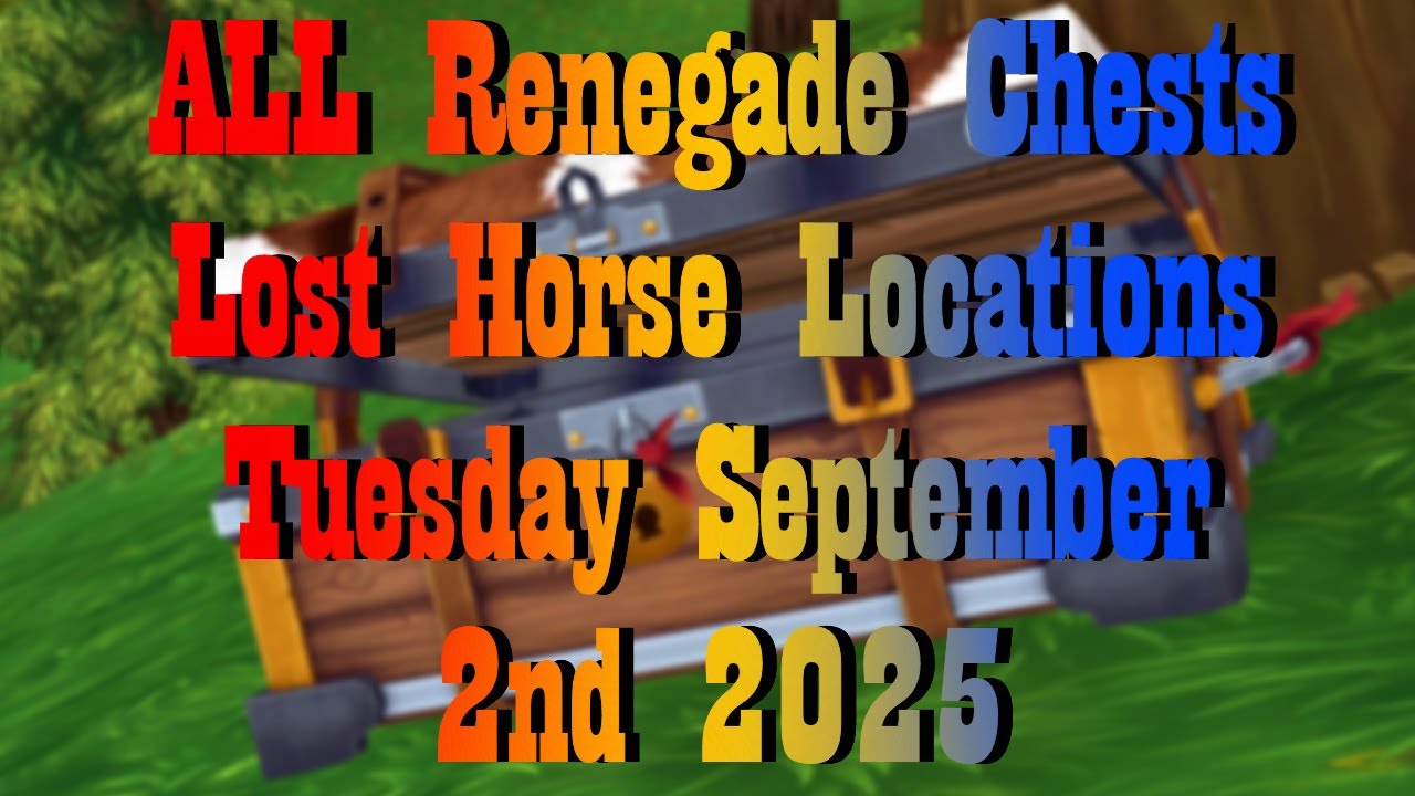 ALL Renegade Chests Lost Horse Locations Tuesday September 2nd 2025 ...