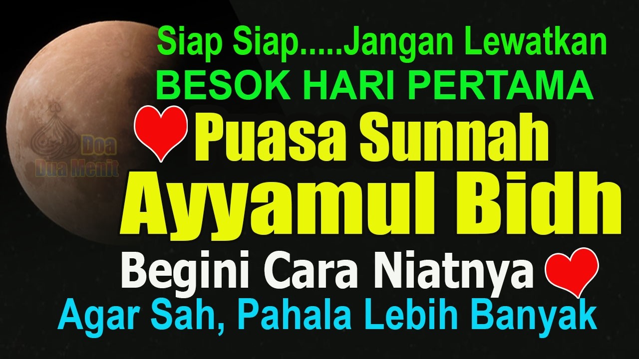 BESOK PUASA AYYAMUL BIDH HARI PERTAMA BULAN SYA’BAN 2025, BEGINI CARA ...