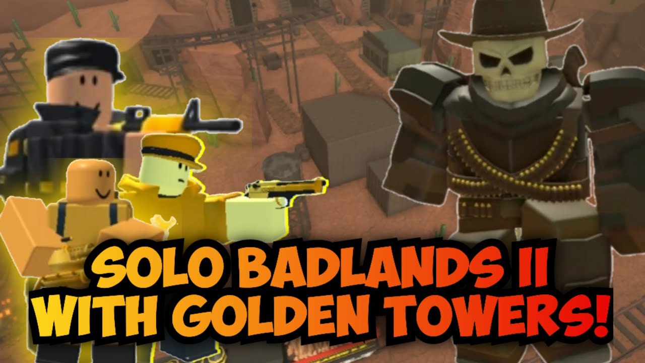 Solo Badlands II with Golden Towers in TDS! (Tower Defense Simulator ...