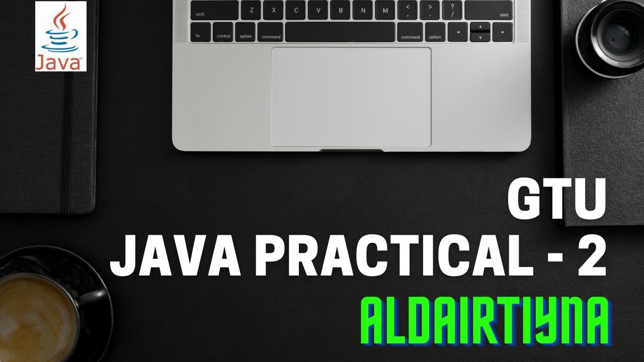 OOP-1 | Java Practical-2 | GTU | Aldairtiyna ADITYA PATEL - YouTube