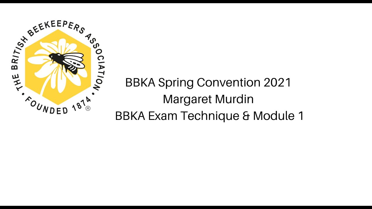BBKA Spring Convention 2021 Margaret Murdin BBKA Exam Technique ...
