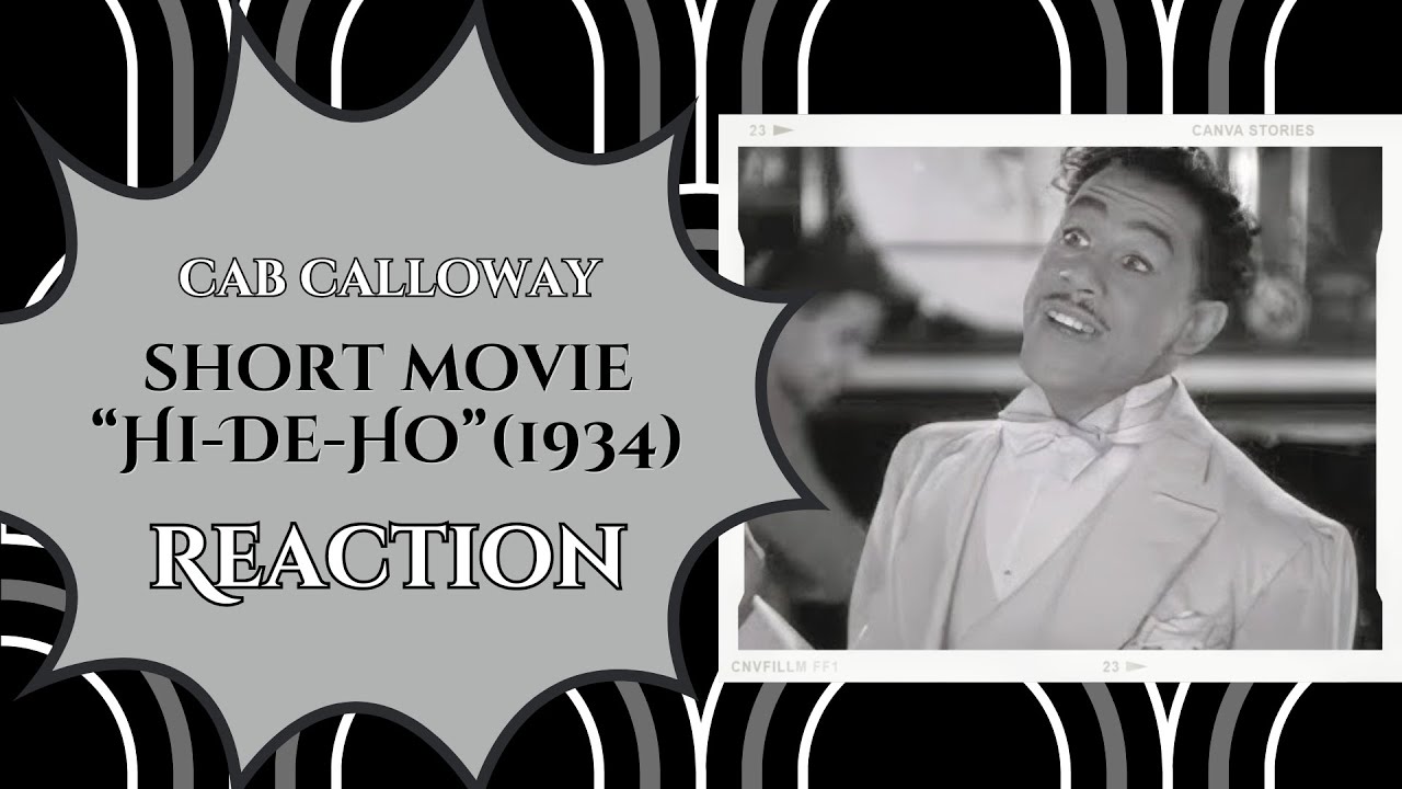 Reaction - Cab Calloway in 1934 Movie "Hi-Di-Ho" Being the GOAT - YouTube