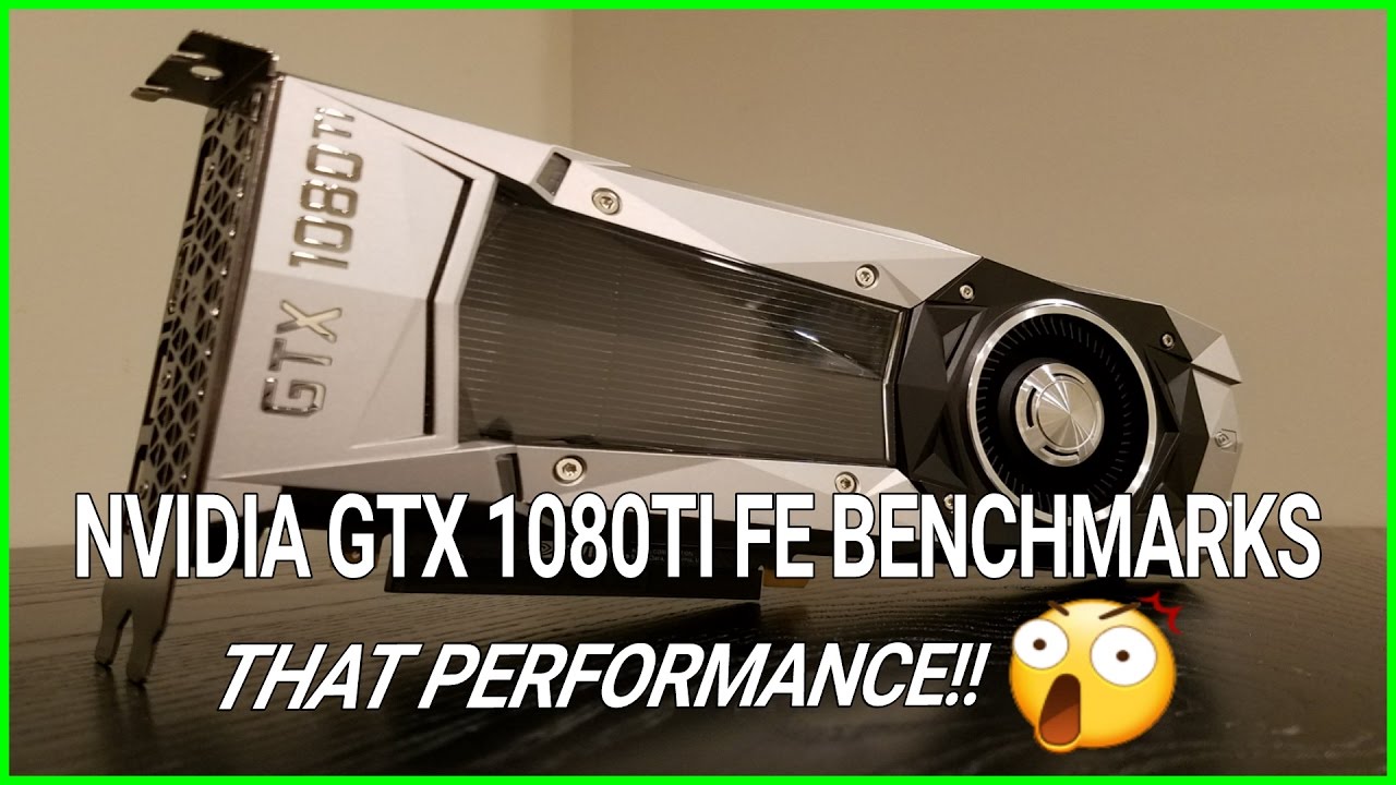 GTX 1080TI FE Benchmarks | Performance like WHOA! - YouTube