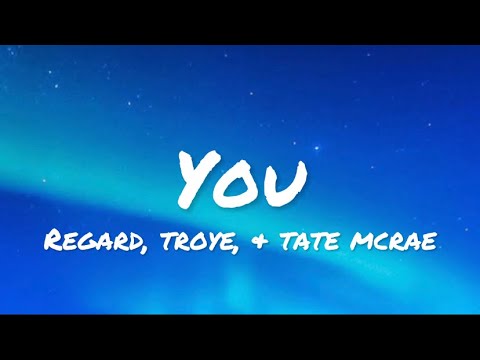Regard, Troye, & Tate McRae - You (lyrics) - YouTube