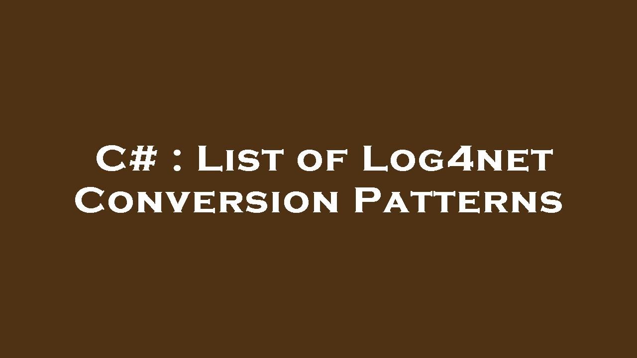 C List Of Log4net Conversion Patterns Youtube 8780