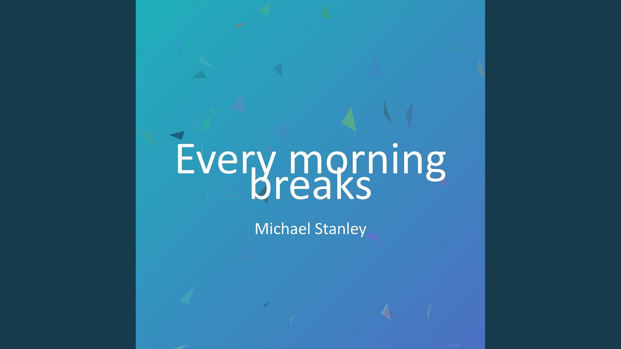 Every morning breaks - YouTube