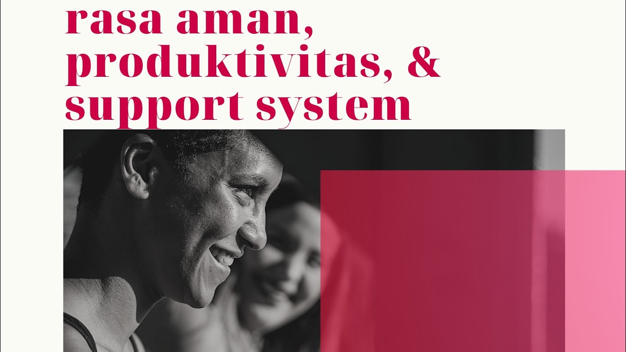 RASA AMAN, PRODUKTIVITAS, SUPPORT SYSTEM - YouTube
