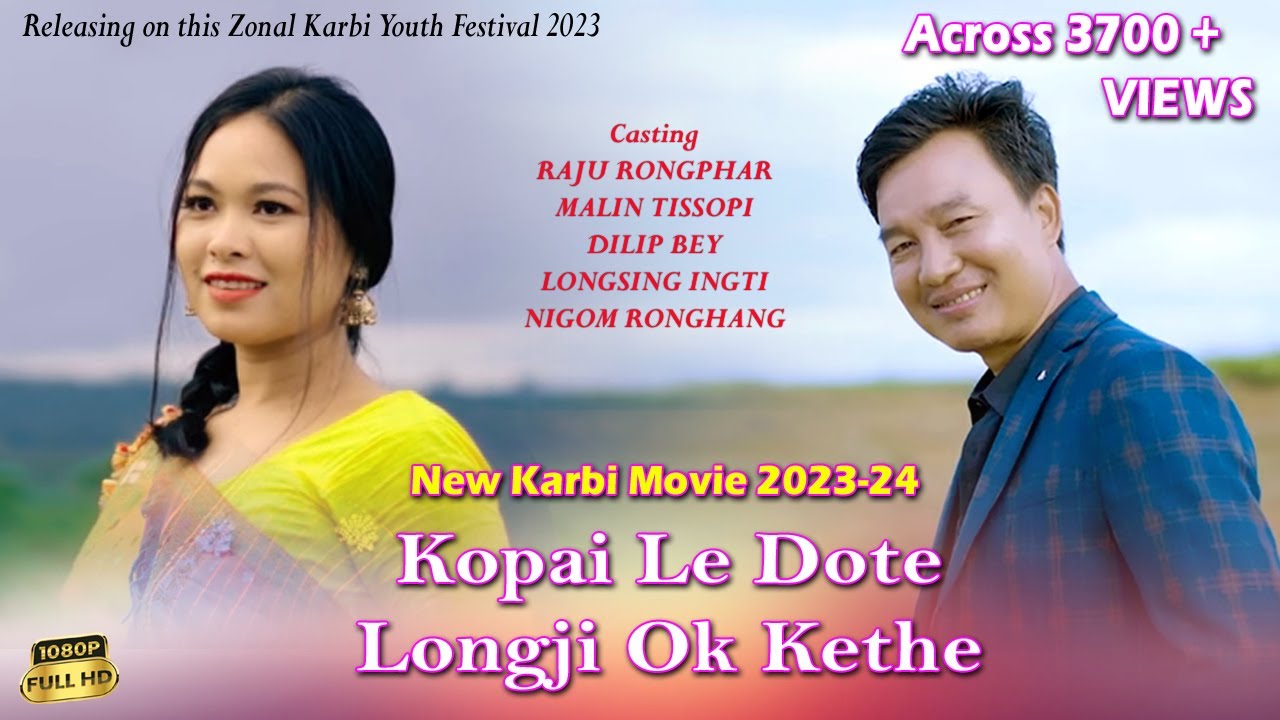 New Karbi Full Movie | Kopai Le Dote Longji Ok Kethe | New Karbi Video ...