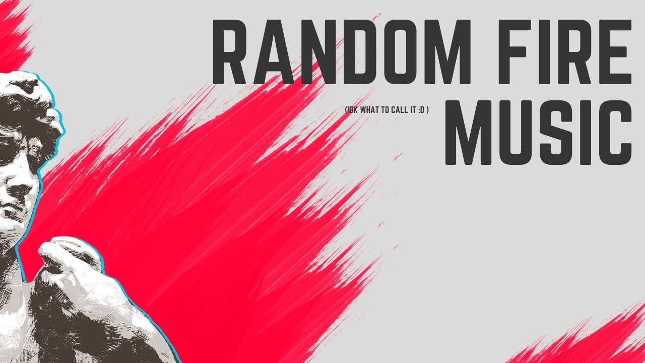 Random Fire Music! - YouTube