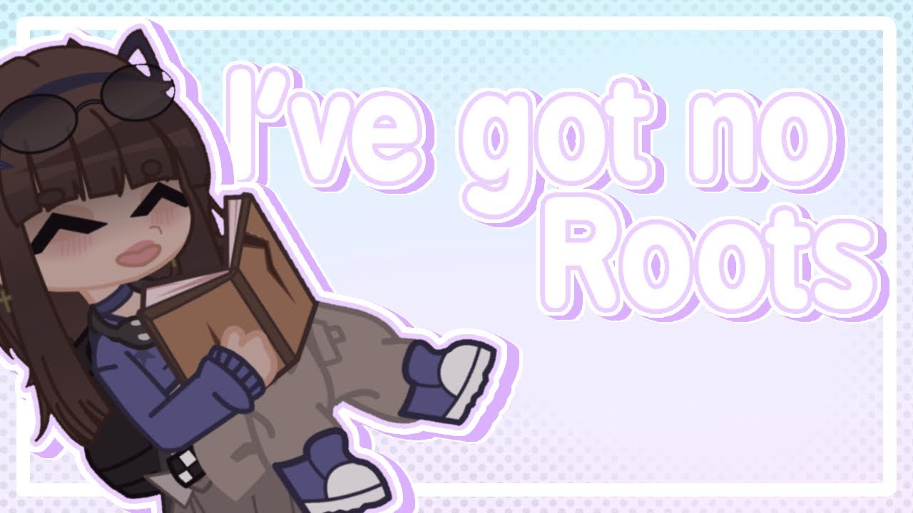 ☄️ ︴𝙸'𝚟𝚎 𝚐𝚘𝚝 𝚗𝚘 𝚛𝚘𝚘𝚝𝚜 𝚐𝚊𝚌𝚑𝚊 𝚖𝚎𝚖𝚎 - YouTube