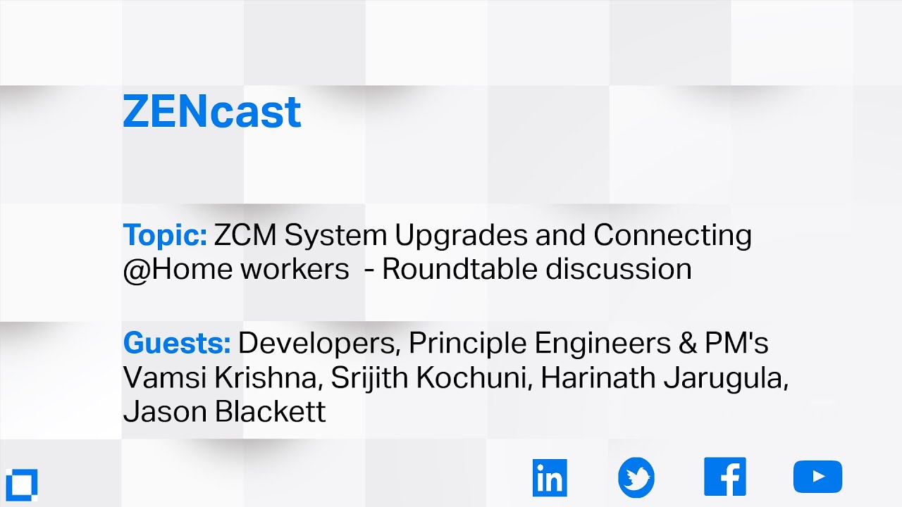 ZENcast - ZCM System Upgrades and Connecting @Home workers - Roundtable ...