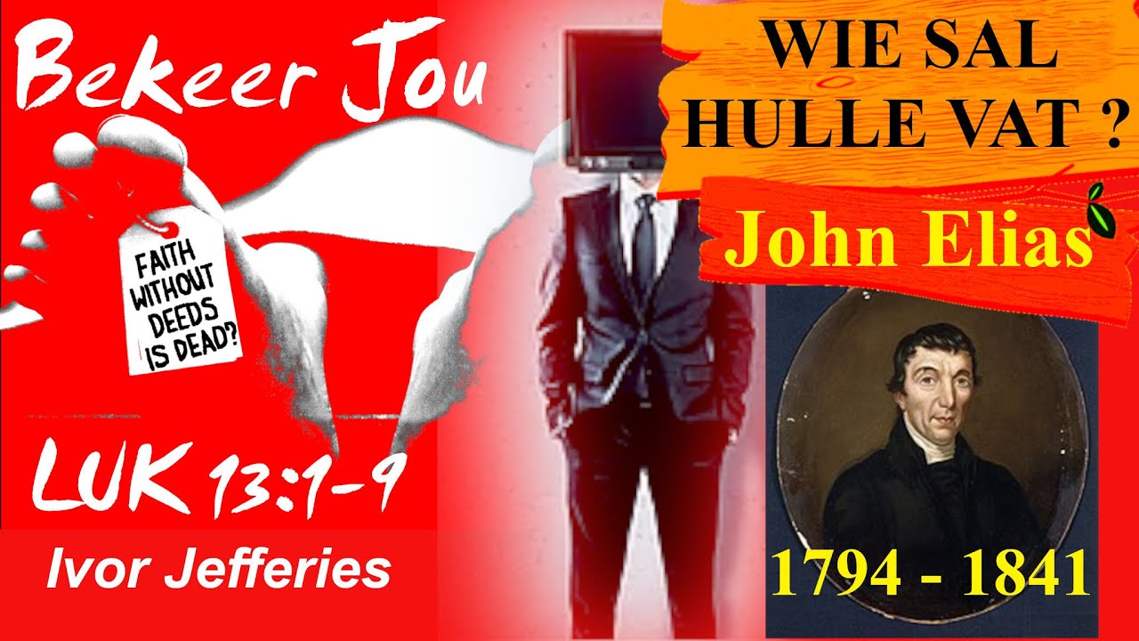 Bekeer Jou - Wie Sal Hulle Vat | John Elias1824 | Ds Ivor Jefferies ...
