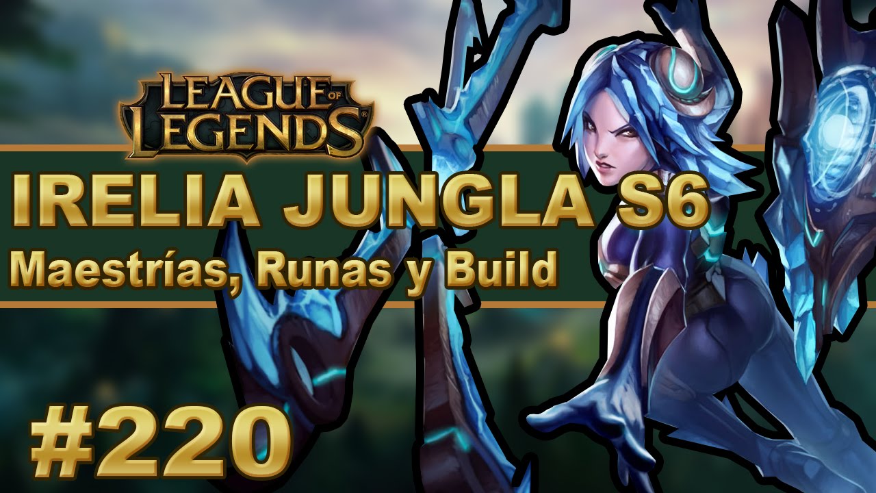 👍 IRELIA JUNGLA (GUÍA) | Maestrias, Runas y Objetos/Build | Vídeo ...