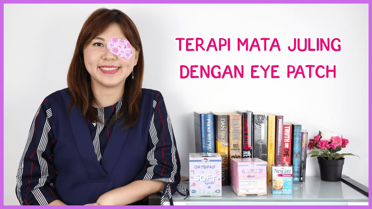 CARA MENGGUNAKAN EYE PATCH DENGAN BENAR UNTUK TERAPI MATA JULING DAN ...