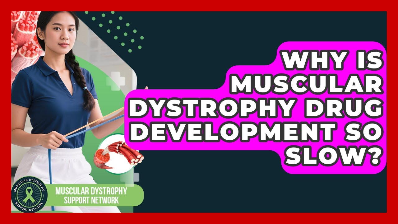 Why Is Muscular Dystrophy Drug Development So Slow? - Muscular ...