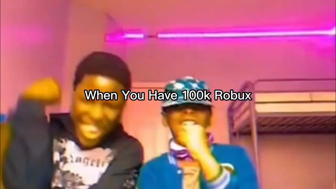 When You Have 100k Robux YouTube when-you-have-100k-robux-youtube