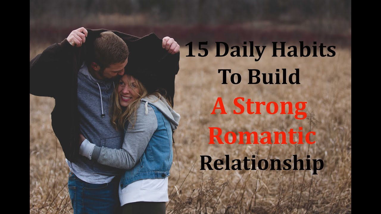 15 Daily Habits To Build A Strong Romantic Relationship - YouTube