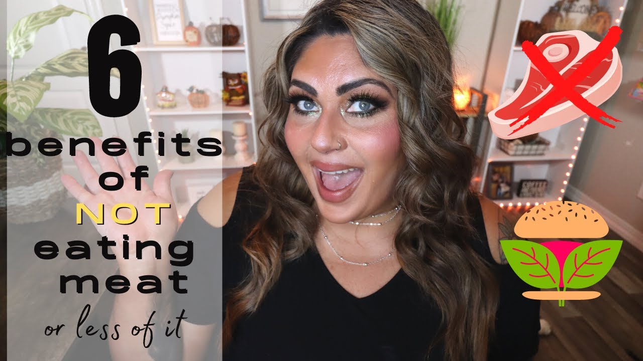 6 BENEFITS OF *NOT* EATING MEAT or less of it!!! - LIVING PLANT BASED ...
