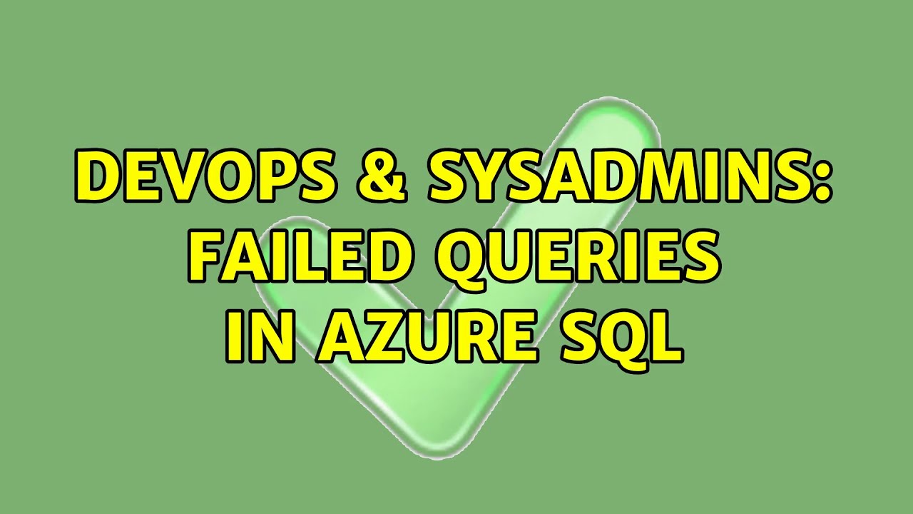 Devops And Sysadmins Failed Queries In Azure Sql Youtube