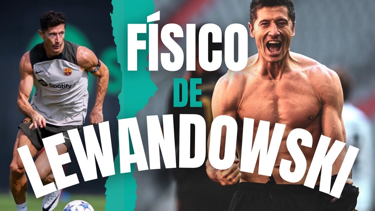 El FÍSICO de LEWANDOWSKI- Estética, Mesotipo, Altura y cómo conseguirlo ...
