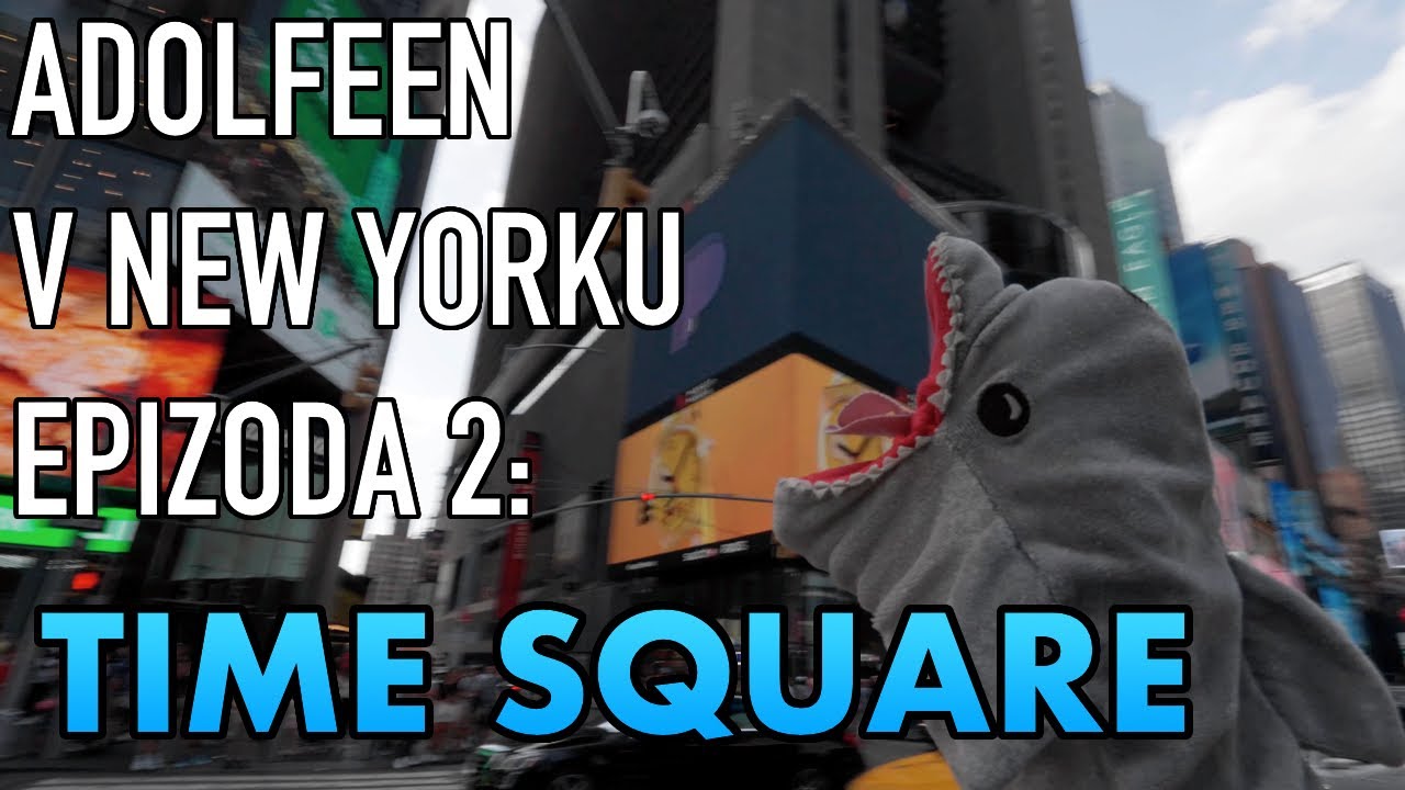ADOLFEEN V NEW YORKU EPIZODA 2: TIME SQUARE - YouTube