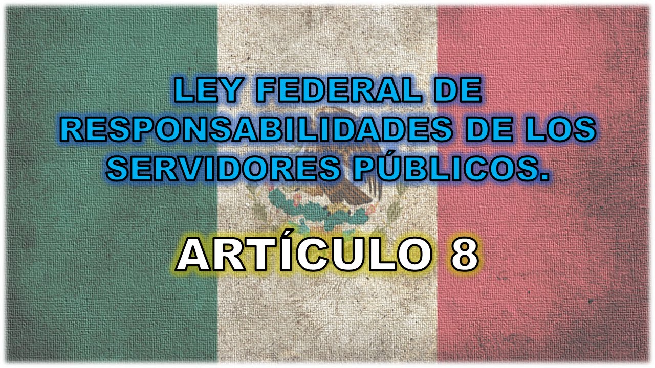 Artículo 8 de la Ley Federal de Responsabilidades de los Servidores ...
