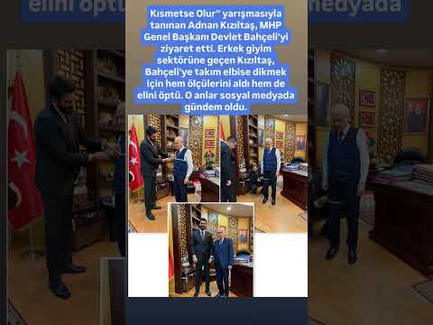 Kısmetse Olur'' yarışmasıyla tanınan Adnan Kızıltaş, MHP Genel Başkanı Devlet Bahçeli'yi ziyaret