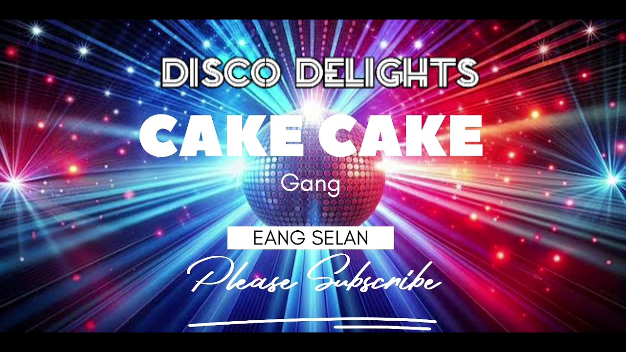 Disco Delights Remixes - CAKE CAKE GANG EANG SELAN | REGGAE JUMP HYPE ...