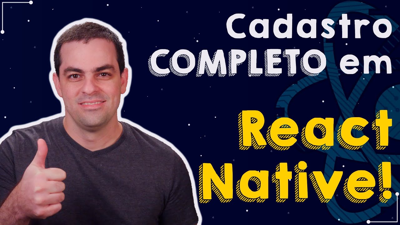 Construa Um Cadastro Completo Em React Native Com Hooks E Context Api