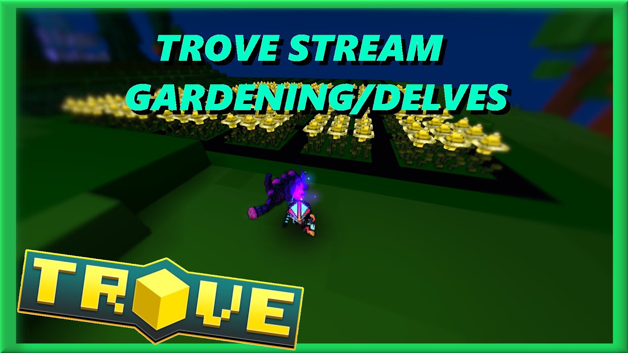 Gardening/Delves | Trove Stream - YouTube