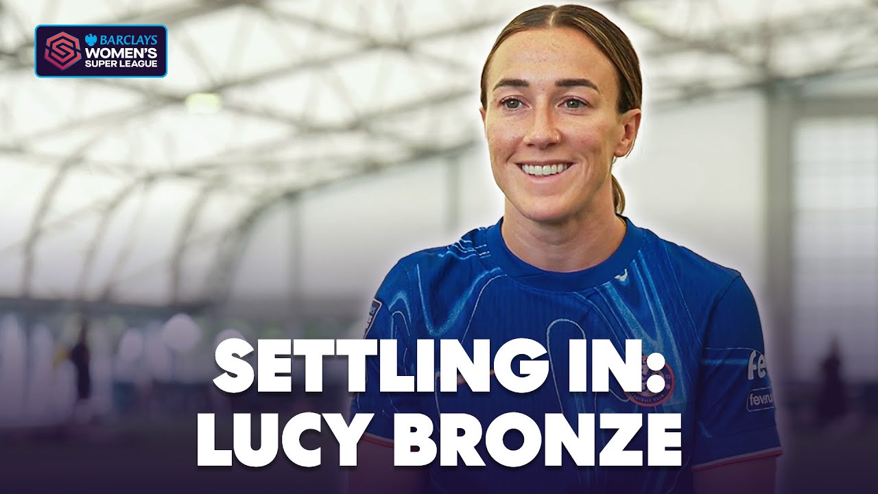 Settling In: Lucy Bronze Talks Chelsea, Life in London, and Team Connections! | Barclays WSL ...