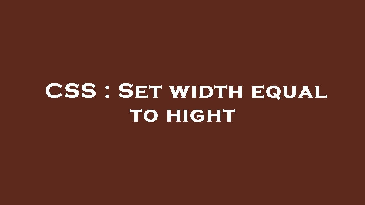 CSS Set Width Equal To Hight YouTube CSS Set Width Equal To Hight YouTube