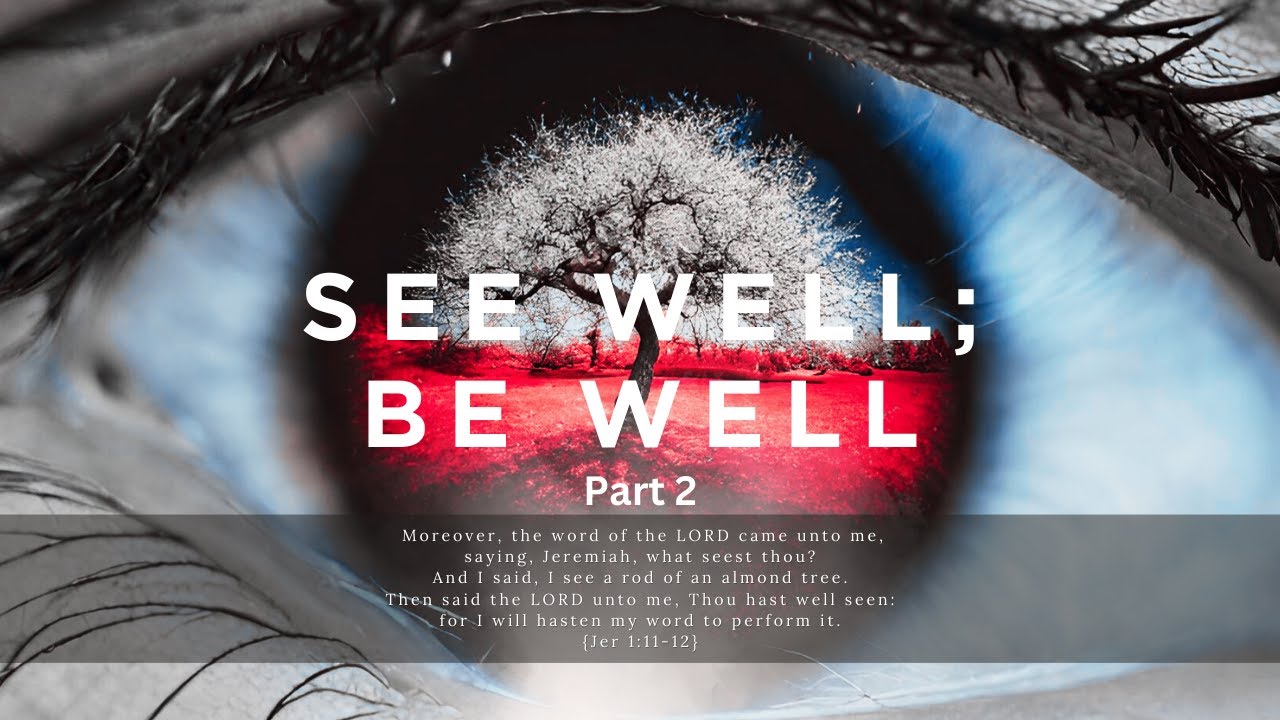 See Well; Be Well, Pt. 2 - YouTube