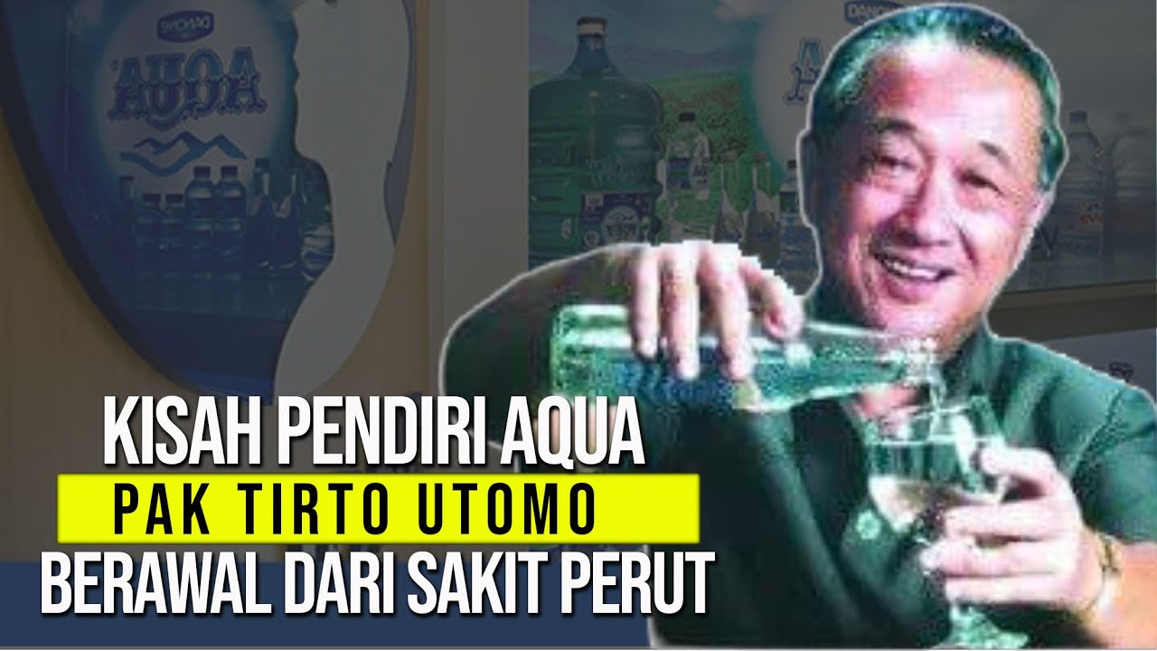 Rahasia Sukses Pendiri Aqua Tirto Utomo: Membangun Bisnis Air Minum ...