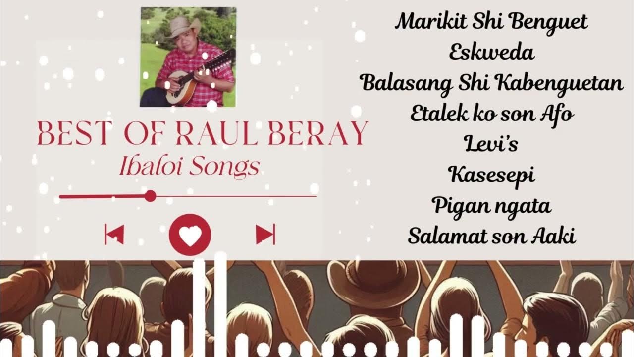 Best of Raul Beray, Ibaloi song, Igorot song, - YouTube