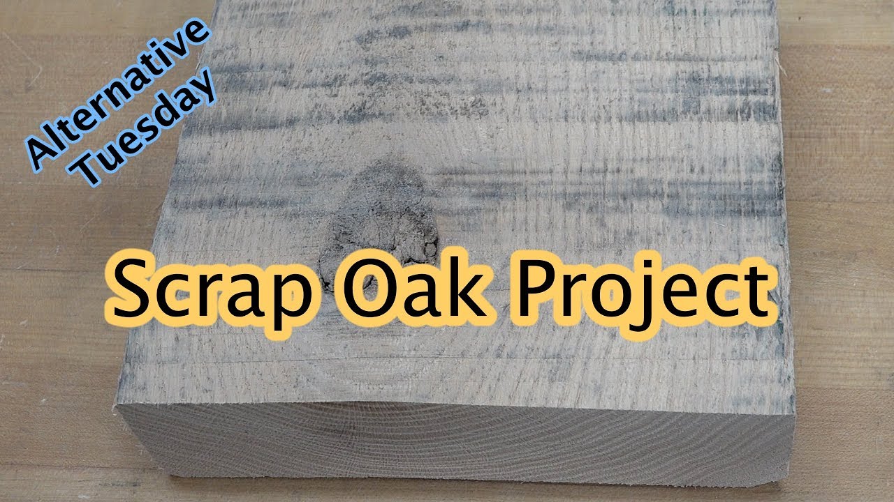 Scrap Oak Project - YouTube