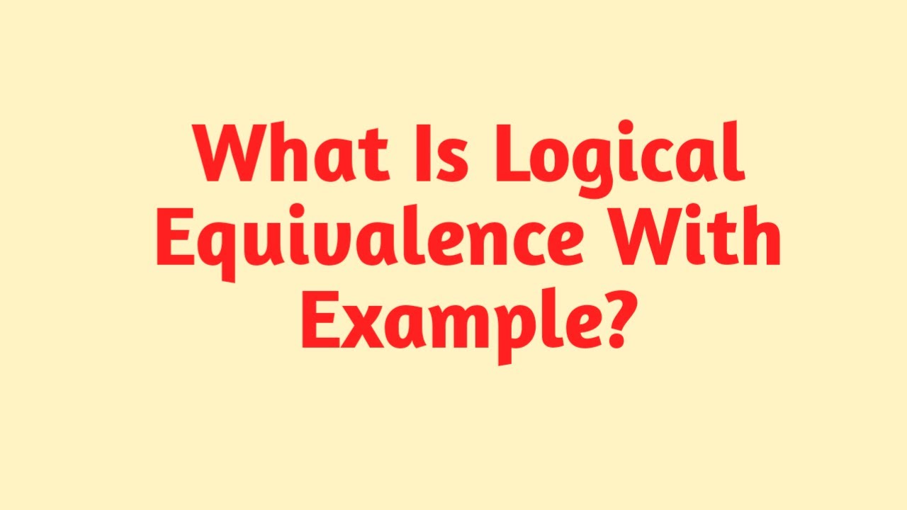 What Is Logical Equivalence With Example YouTube what-is-logical-equivalence-with-example-youtube