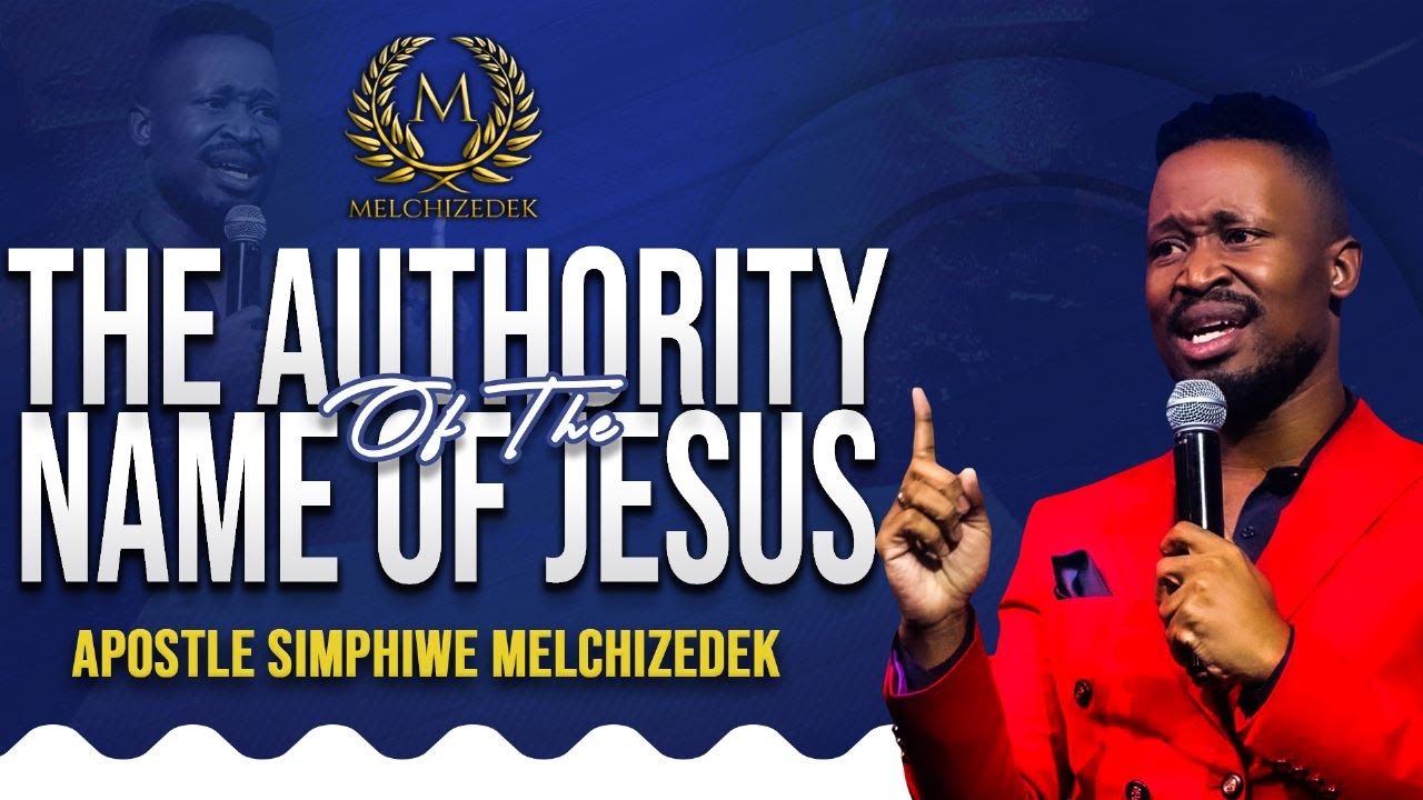 THE AUTHORITY OF THE NAME OF JESUS - Apostle Simphiwe Melchizedek - YouTube