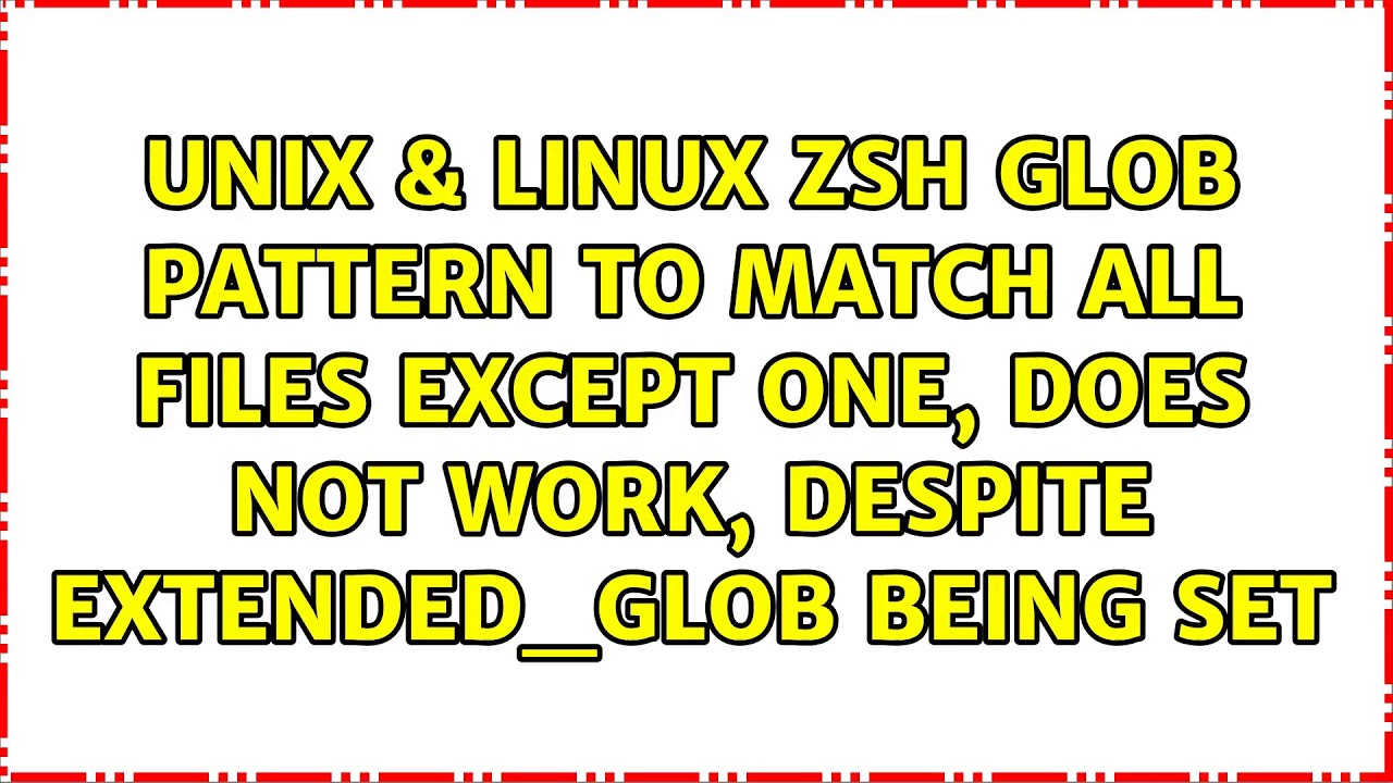 Zsh Glob Pattern To Match All Files Except One Does Not Work Despite EXTENDED GLOB Being Set zsh-glob-pattern-to-match-all-files-except-one-does-not-work-despite-extended-glob-being-set