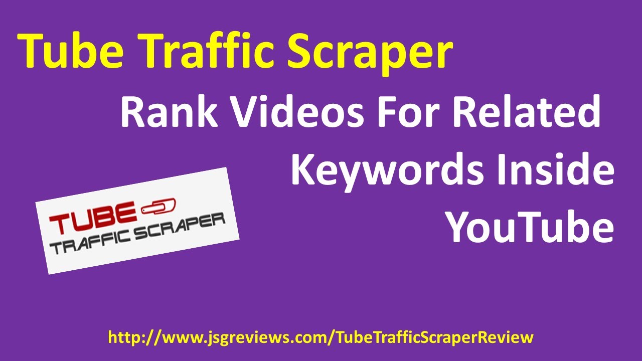 Tube Traffic Scraper Review | Rank For Related Keywords Inside Youtube ...