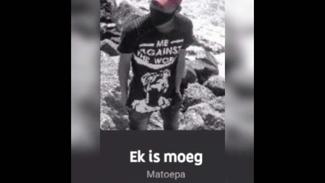 Matoepa-Ek is moeg - YouTube
