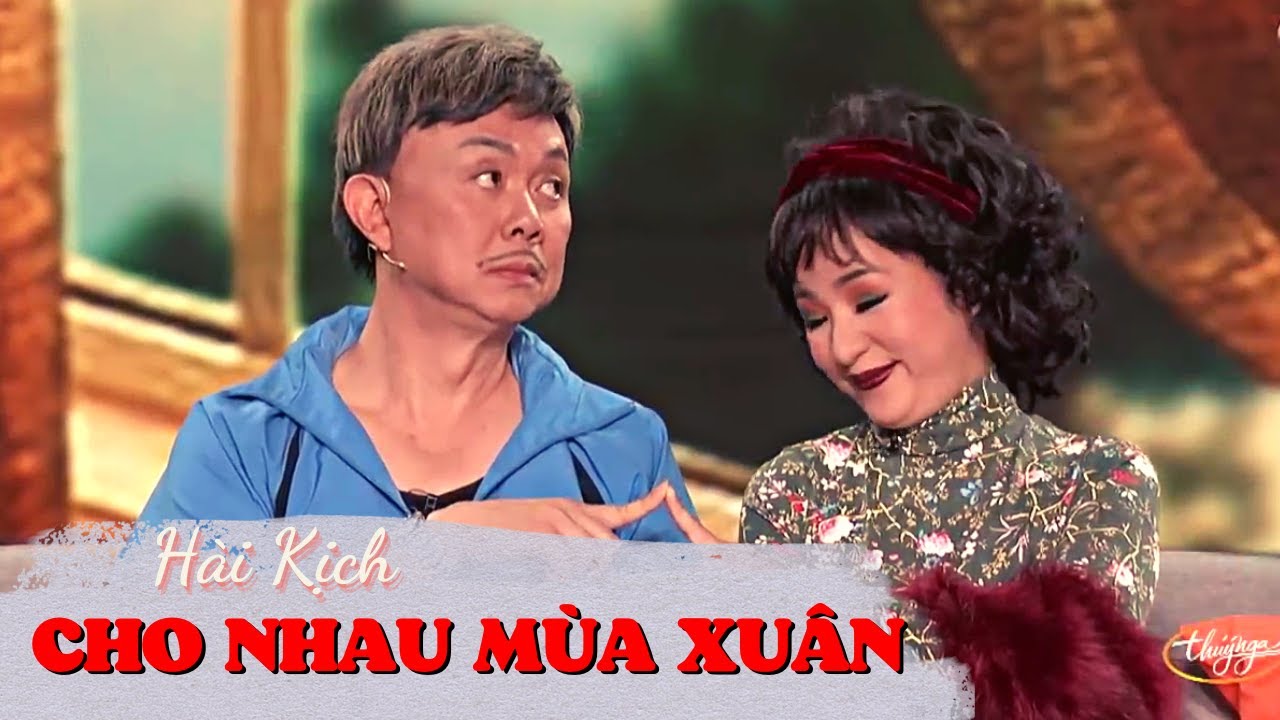 Hài Kịch "CHO NHAU MÙA XUÂN" Hài kịch hay nhất Chí Tài, Việt Hương ...