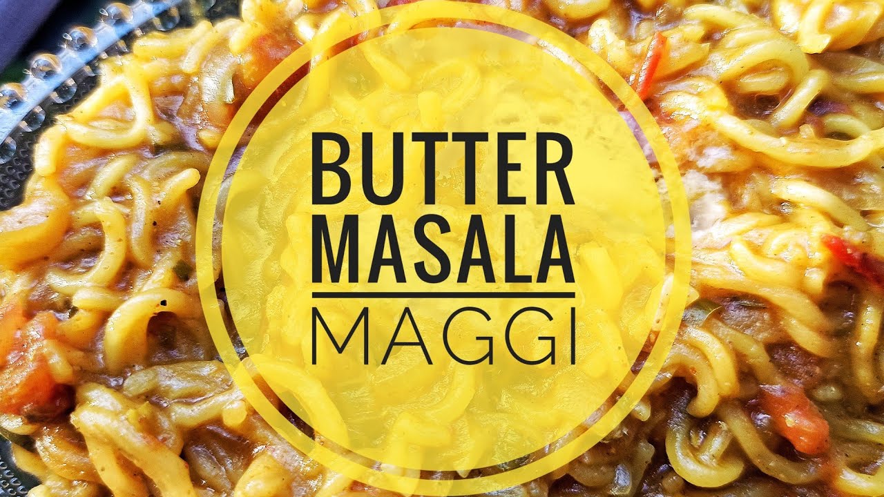 Butter Masala Maggi | Maggi Noodles | Maggi Recipe | Butter Masala ...