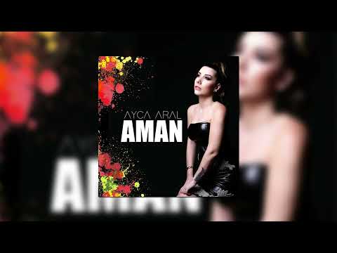 Ayça Aral - Aman