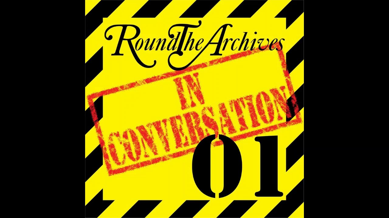 Round The Archives In Conversation - 01 - "A lot of my dreams involved ...