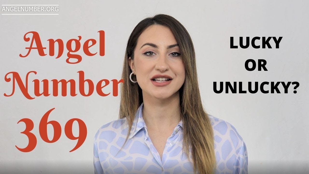 369 ANGEL NUMBER - Lucky or Unlucky? - YouTube